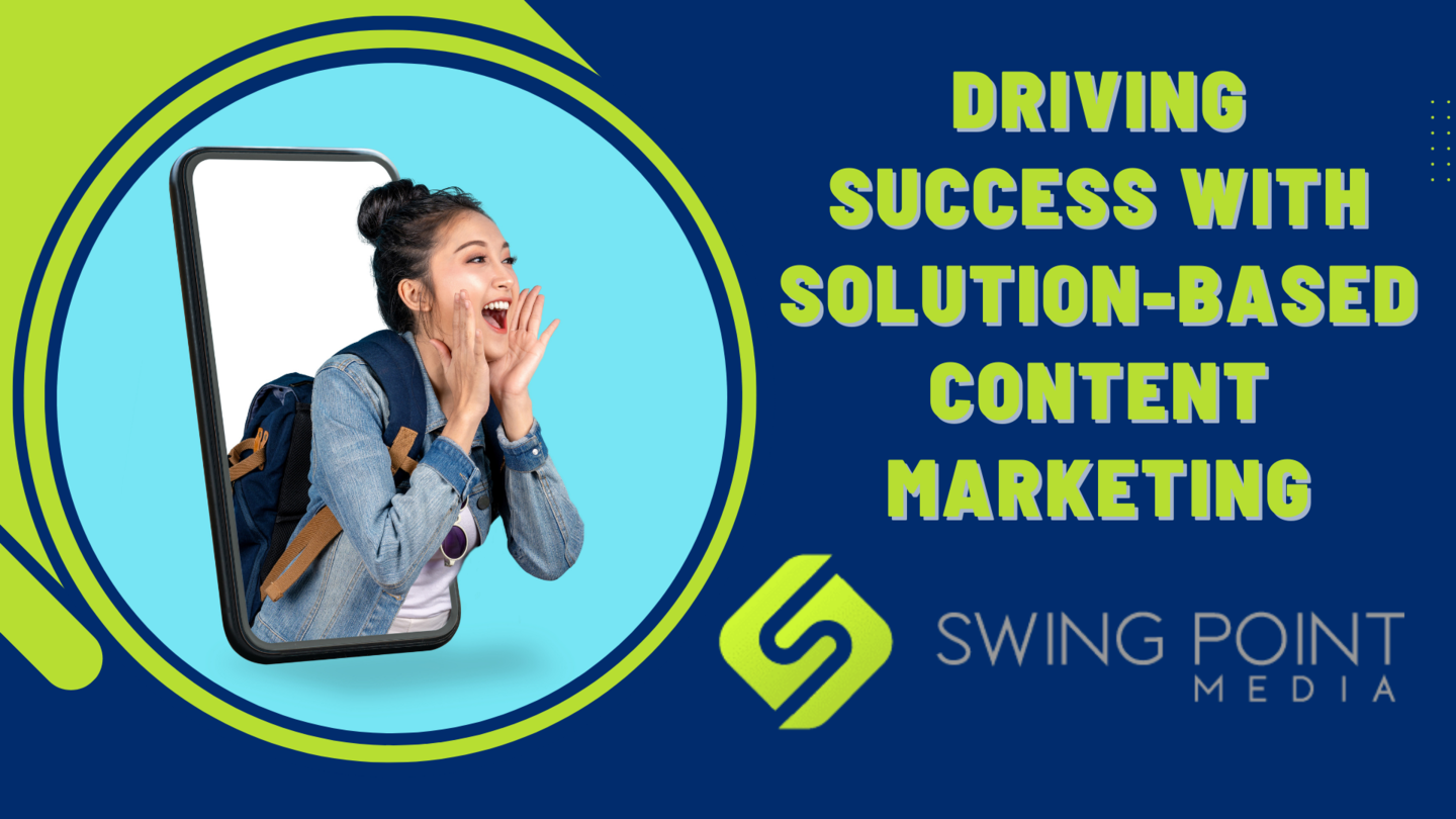 Driving Success with Solution-Based Content Marketing