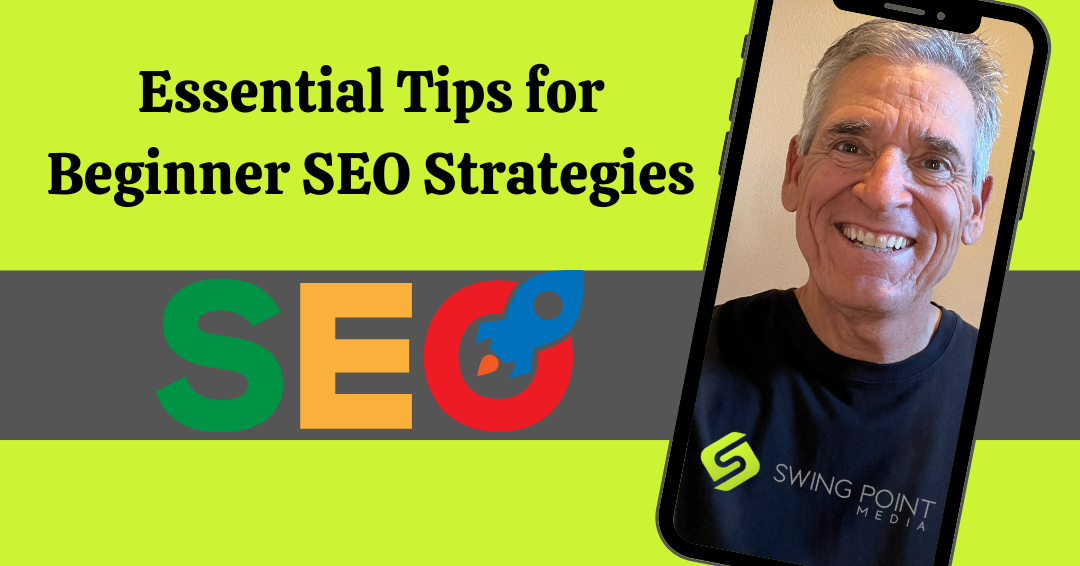 Essential Tips for Beginner SEO Strategies - SwingPoint Media